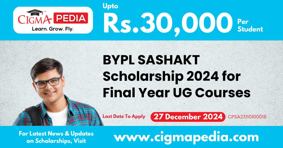 BYPL SASHAKT Scholarship 2024 for Final Year UG Students : Application ...