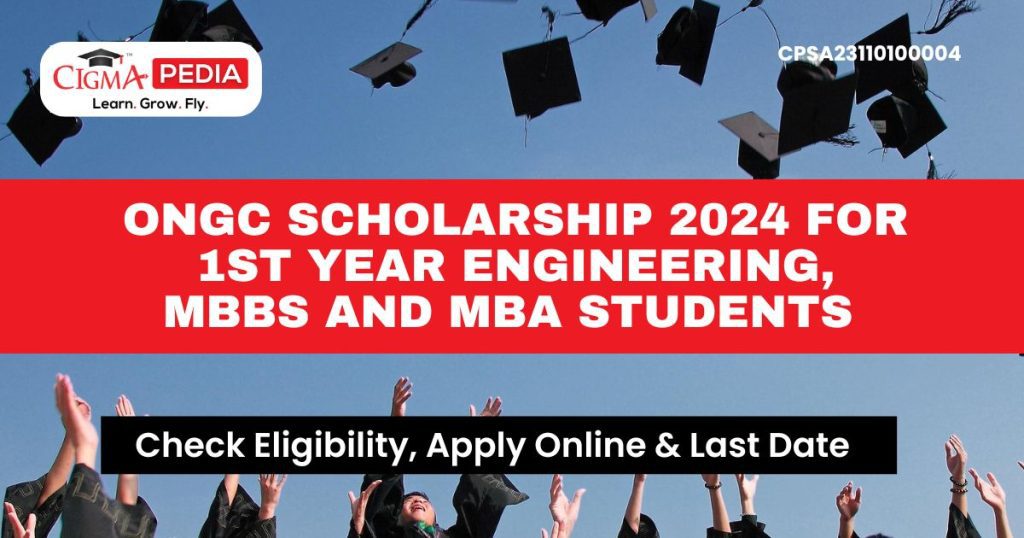 ONGC Scholarship 2024 for 1st Year Engineering, MBBS & MBA Students ...
