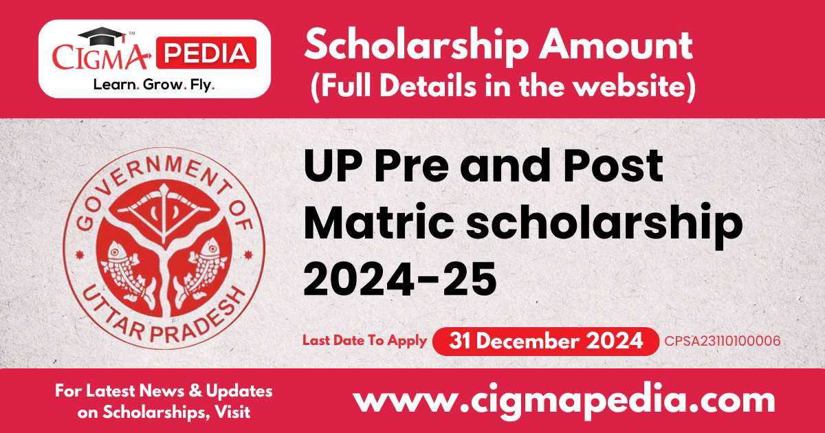 UP Pre and Post Matric Scholarship 2024 : Apply @scholarship.up.gov.in, Last Date - CIGMA Pedia