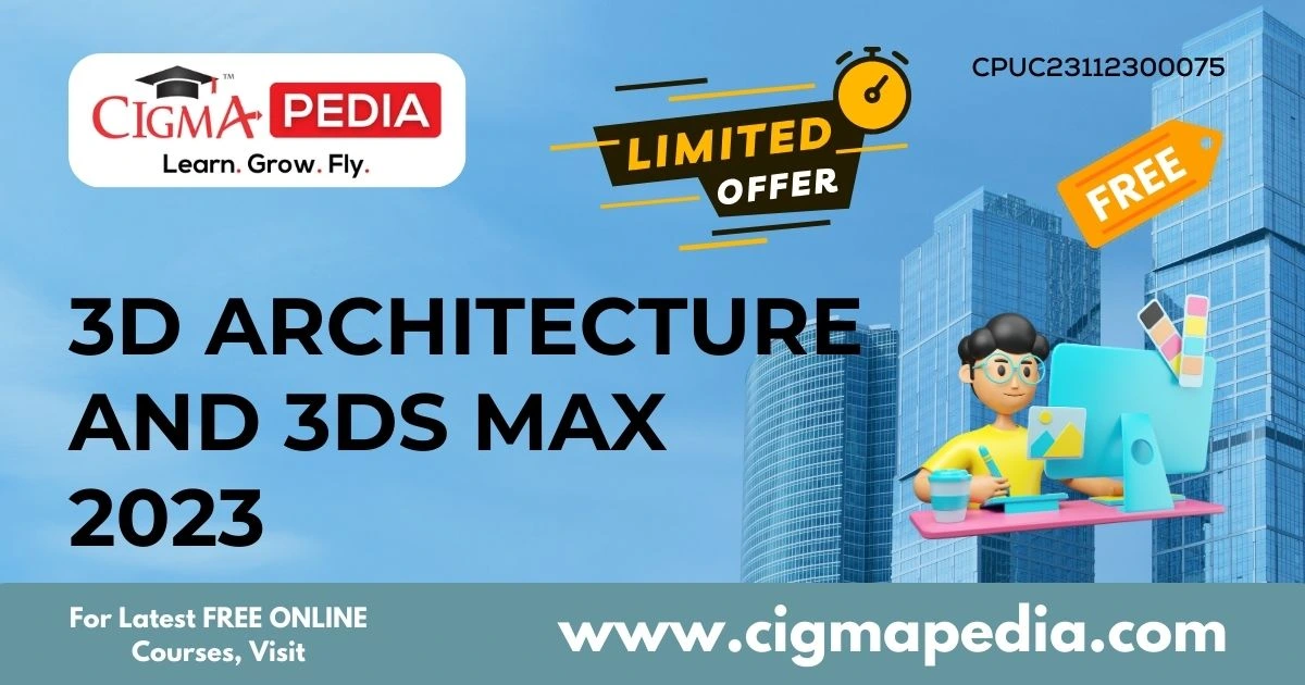 3D Architecture and 3Ds Max 2023 - CIGMA Pedia