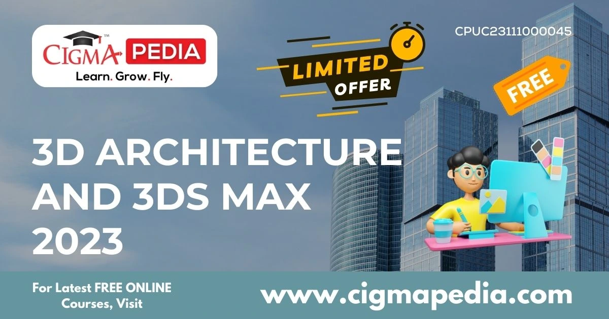 3D Architecture and 3Ds Max 2023 - CIGMA Pedia