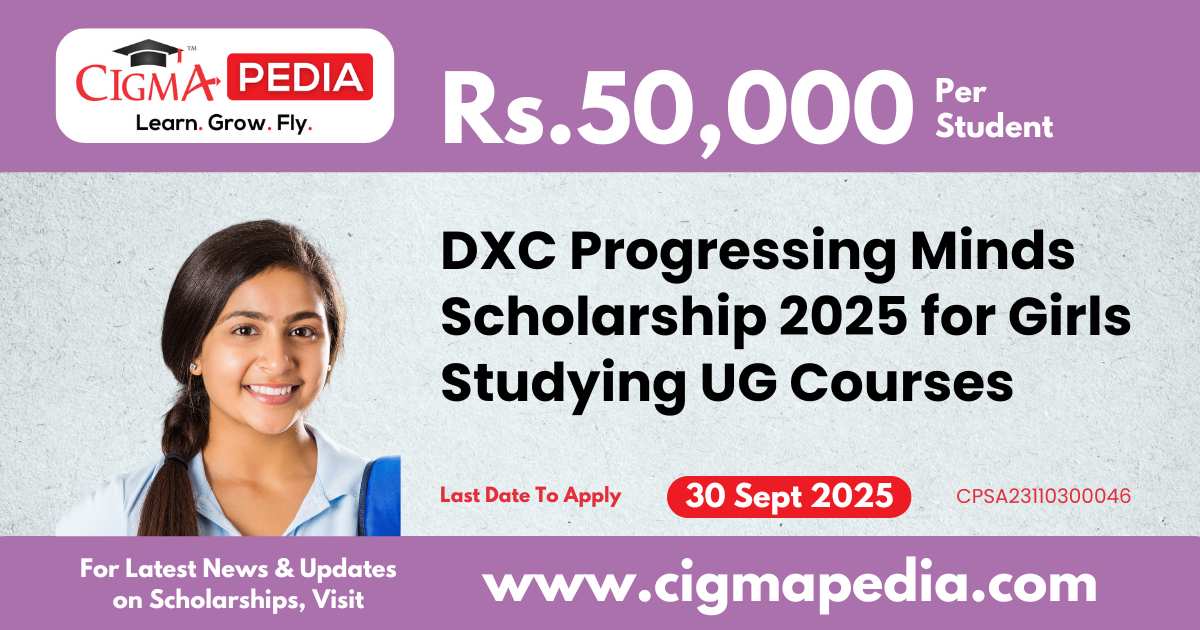 DXC Progressing Minds Scholarship 2025 for Girls Studying UG Courses : Apply Online before ...