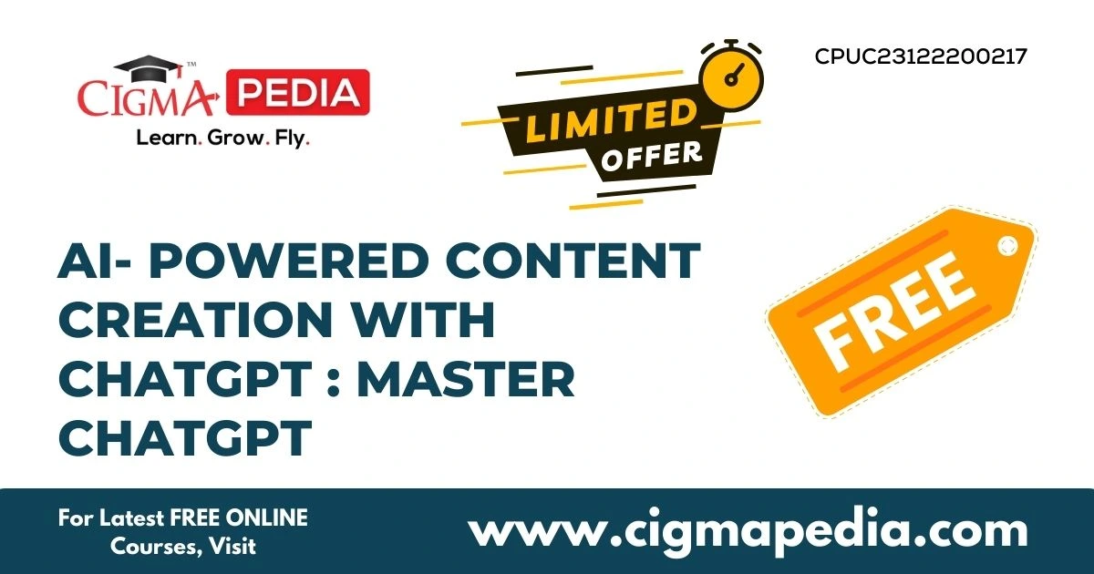 AI- Powered Content Creation with ChatGPT : Master ChatGPT (Free Udemy Course) - CIGMA Pedia