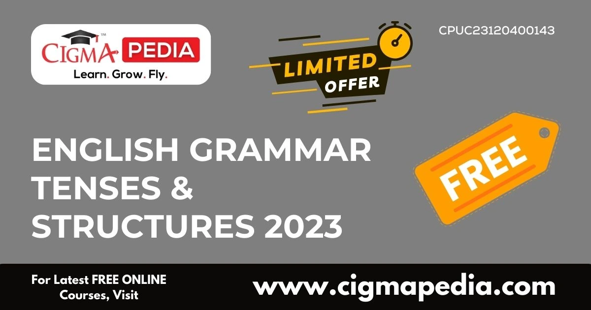 English Grammar tenses & structures 2023 (Free Udemy Course) - CIGMA Pedia