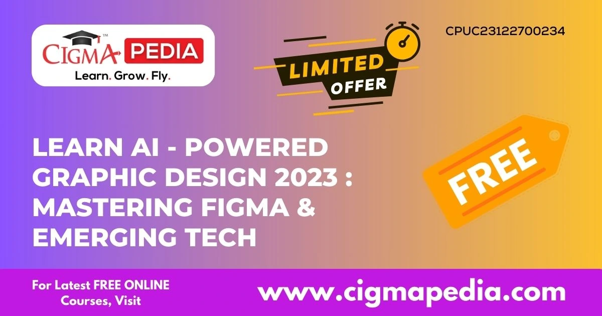 Learn Ai Powered Graphic Design 2023 Mastering Figma And Emerging Tech Free Udemy Course