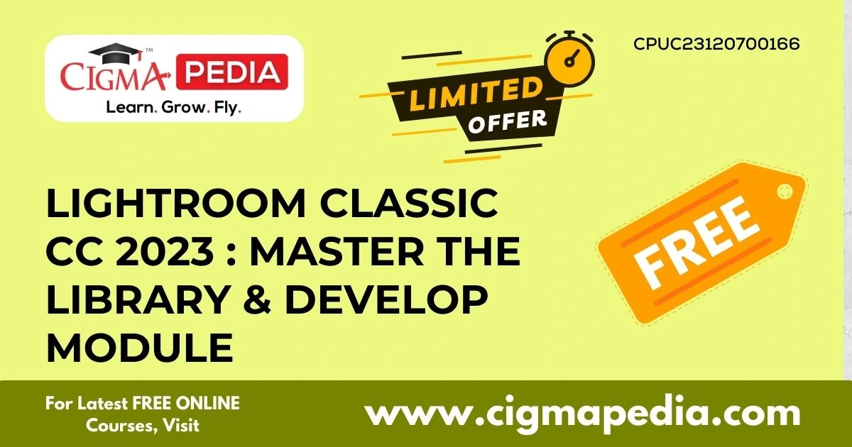 Lightroom Classic CC 2023 : Master the Library & Develop Module (Free ...