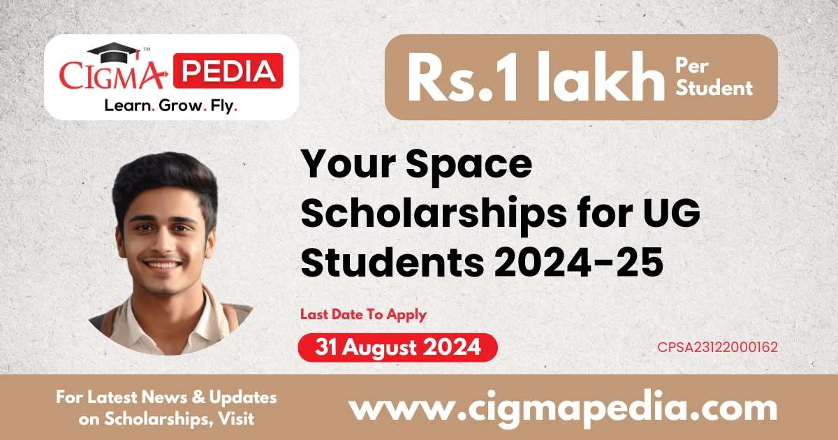 Your Space Scholarships for UG Students 2024-25 : Last Date, Benefits ...