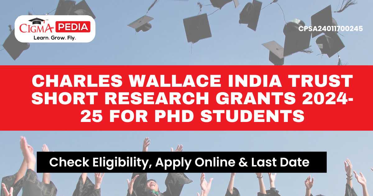 Charles Wallace India Trust Short Research Grants 2024-25 for PhD ...