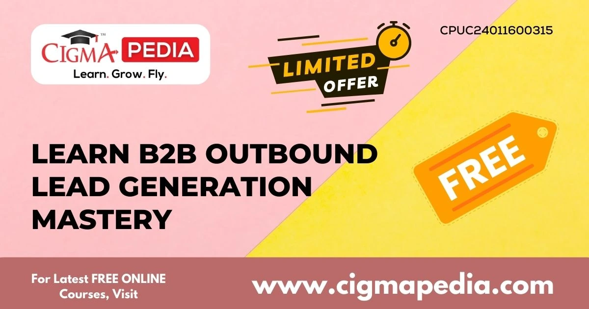 Learn B2B Outbound Lead Generation Mastery (Free Udemy Course) - CIGMA ...