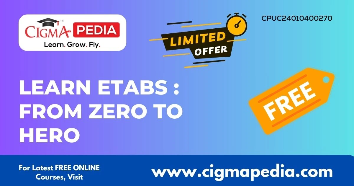 Learn Etabs : From Zero to Hero (Free Udemy Course) - CIGMA Pedia