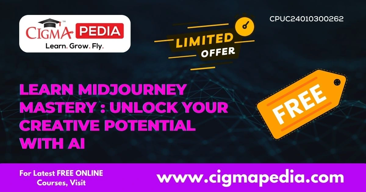 Learn Midjourney Mastery : Unlock Your Creative Potential with AI (Free Udemy Course) - CIGMA Pedia