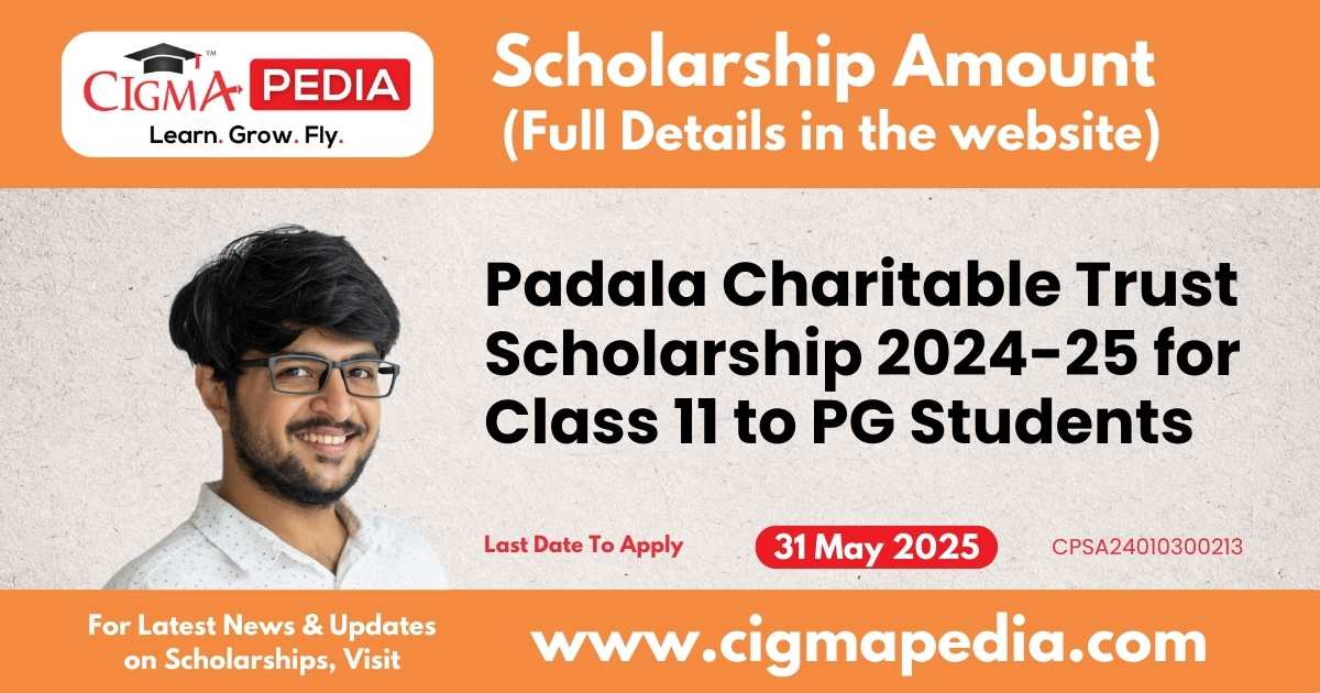Padala Charitable Trust Scholarship 2024-25 for Class 11 to PG Students : Benefits, Advantage ...