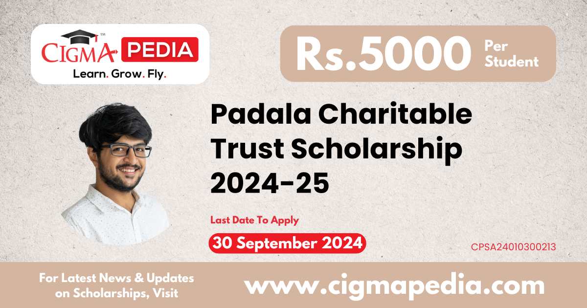 Padala Charitable Trust Scholarship 2024-25 : Benefits, Advantage - CIGMA Pedia