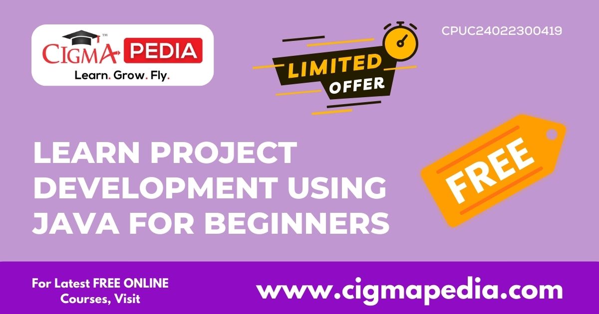 Learn Project Development Using JAVA for Beginners (Free Udemy Course) - CIGMA Pedia