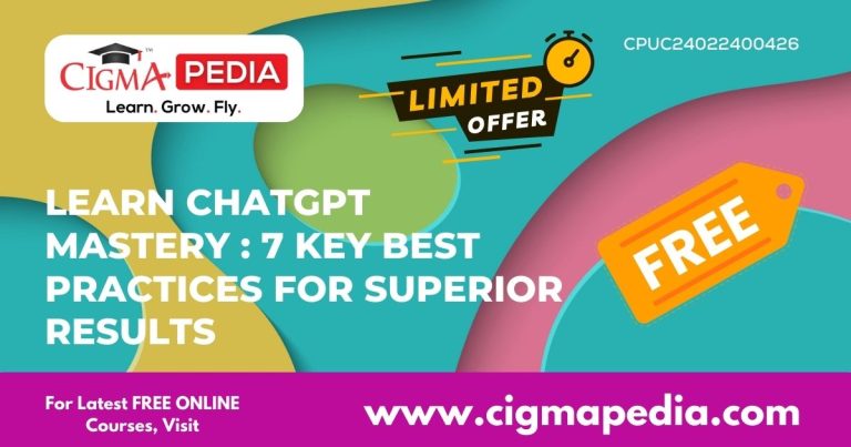 Learn ChatGPT Mastery : 7 Key Best Practices for Superior Results (Free ...