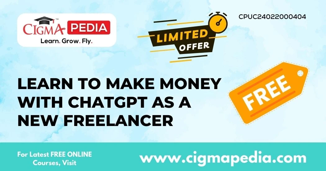 Learn to Make Money with ChatGPT as a New Freelancer (Free Udemy Course) - CIGMA Pedia