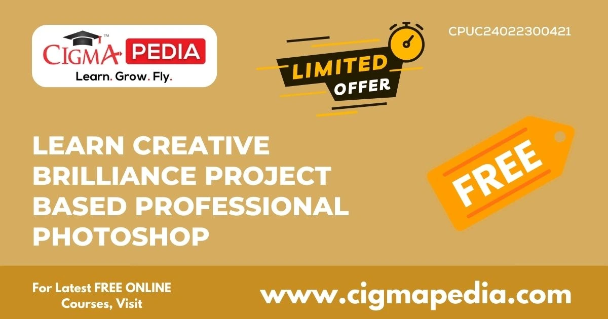 Learn Creative Brilliance Project Based Professional Photoshop (Free Udemy Course) - CIGMA Pedia