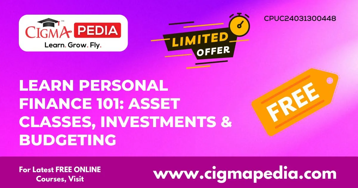 Learn Personal Finance 101: Asset Classes, Investments & Budgeting ...