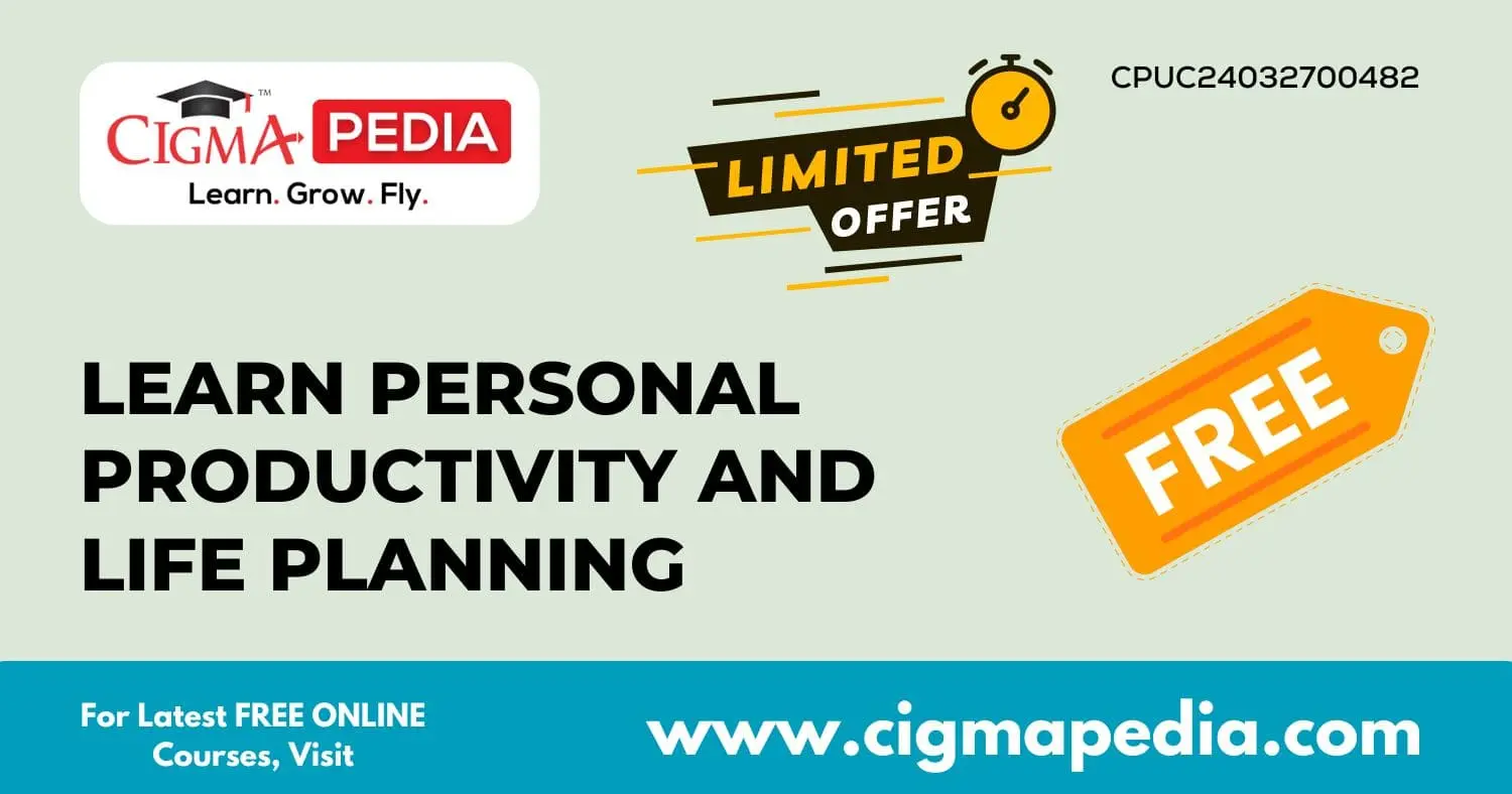 Learn Personal Productivity and Life Planning (Free Udemy Course) | Read Now - CIGMA Pedia