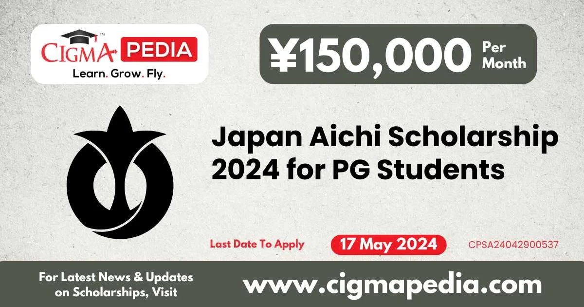 Aichi Scholarship 2024 for PG Students | Fully Funded | Last Date - CIGMA Pedia