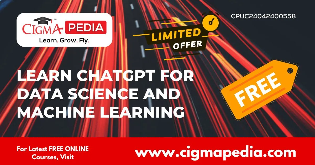 Learn ChatGPT for Data Science and Machine Learning (Free Udemy Course) - CIGMA Pedia