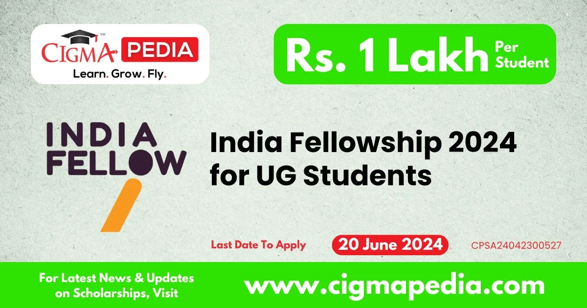 India Fellowship 2024 for UG Students | Last Date, Benefits, Advantage ...