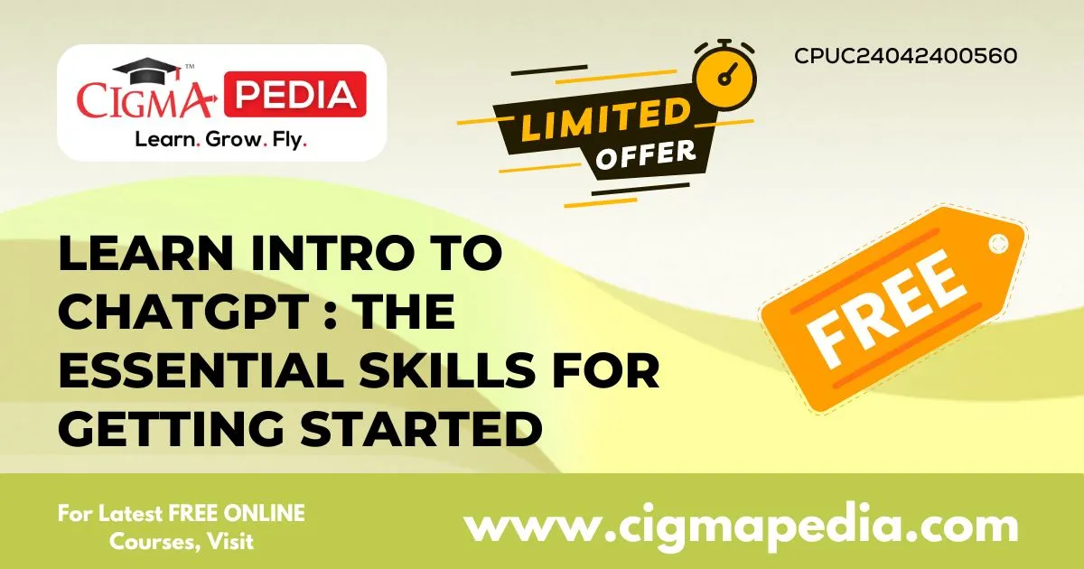 Learn Intro to ChatGPT : The Essential Skills for Getting Started (Free Udemy Course) - CIGMA Pedia