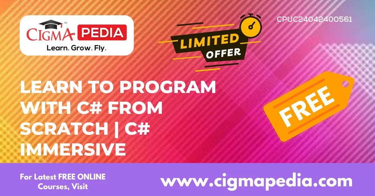 Learn to Program with C# from Scratch | C# Immersive (Free Udemy Course ...