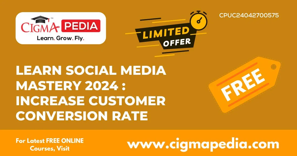 Learn Social Media Mastery 2024 : Increase Customer Conversion Rate ...