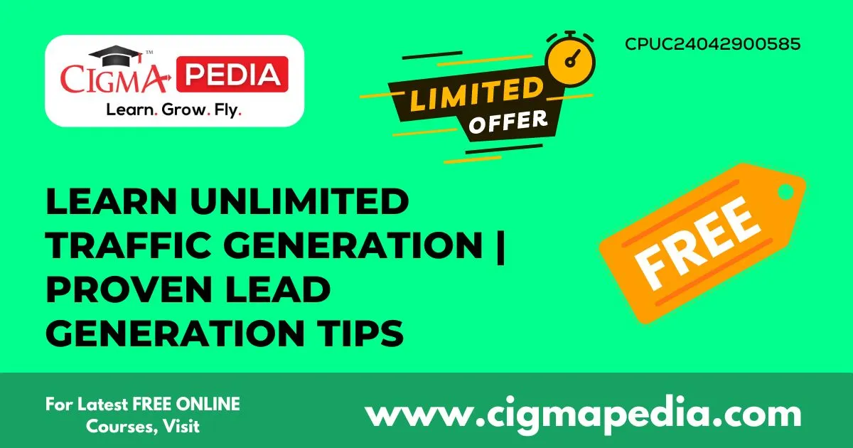 Learn Unlimited Traffic Generation | Proven Lead Generation Tips (Free Udemy Course) - CIGMA Pedia