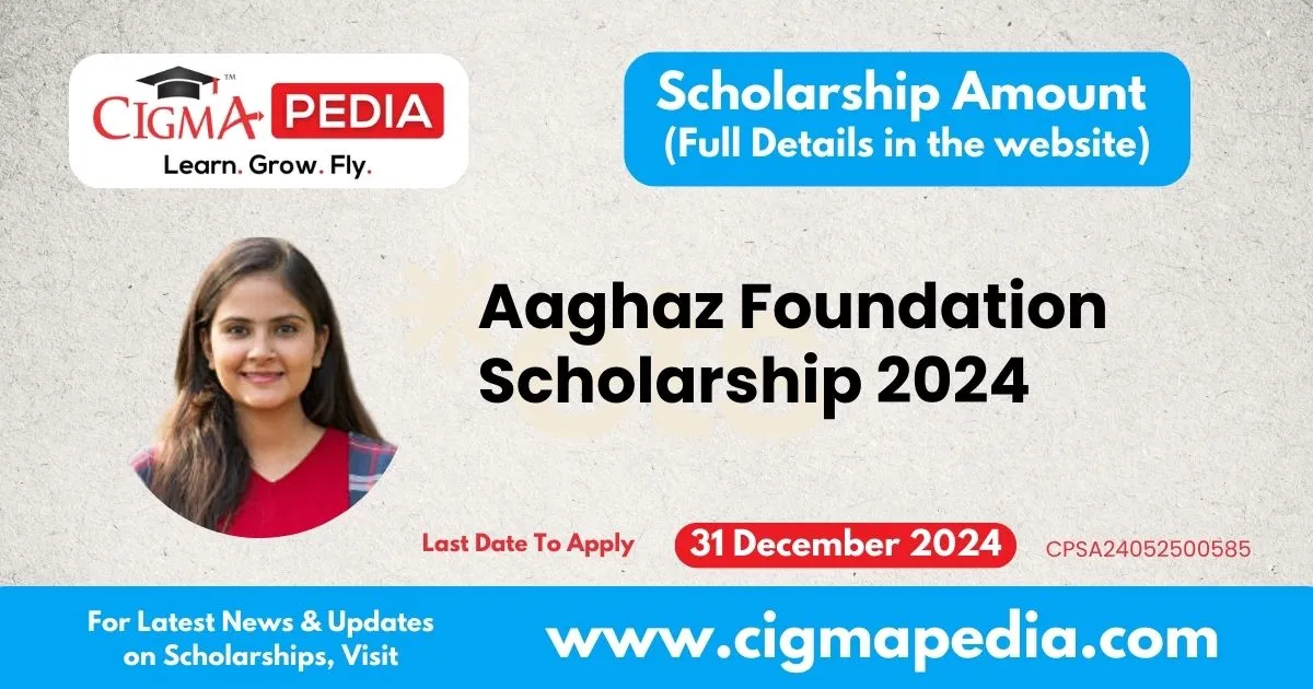 Aaghaz Foundation Scholarship 2024 : Last Date, Benefits - CIGMA Pedia