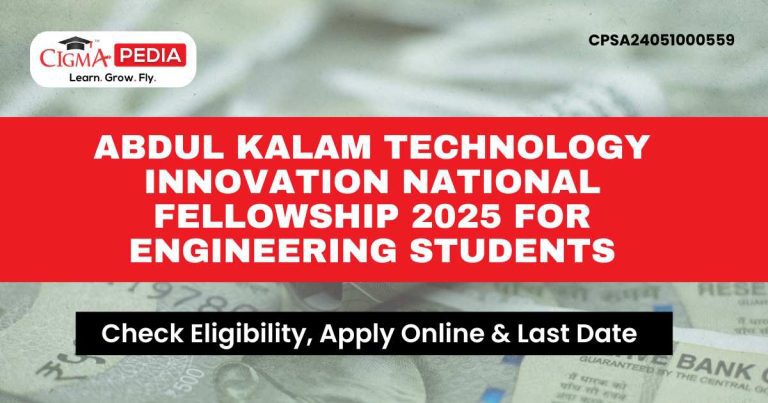 Abdul Kalam Technology Innovation National Fellowship 2025 for Engineering Students | Last Date ...