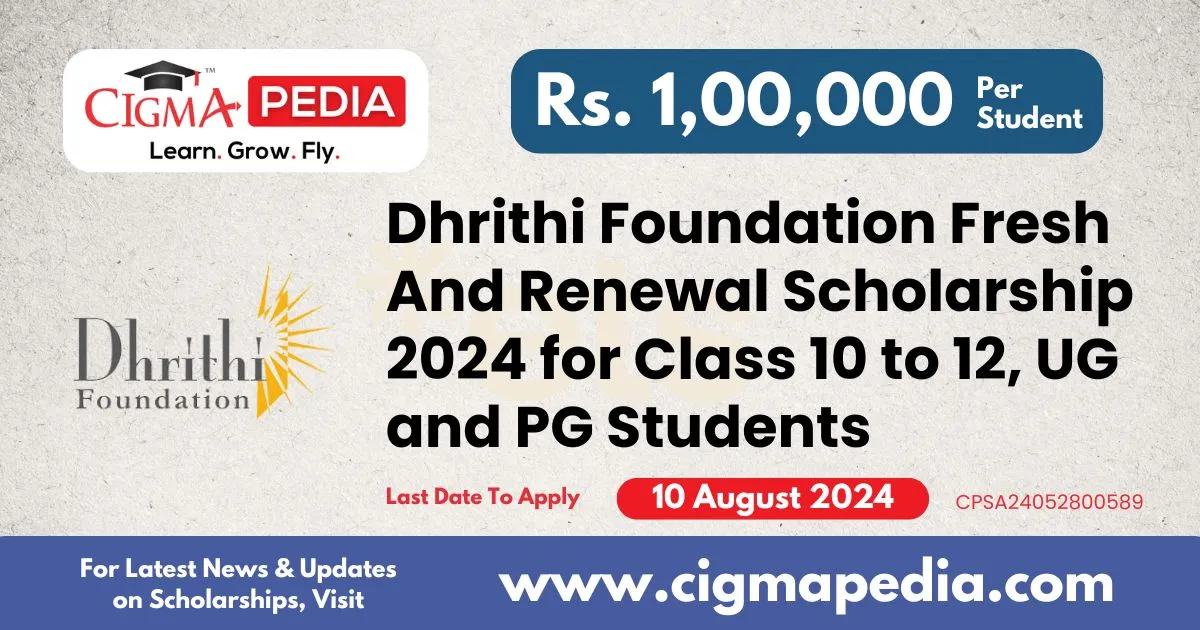 Dhrithi Foundation Fresh And Renewal Scholarship 2024 for Class 10 to ...