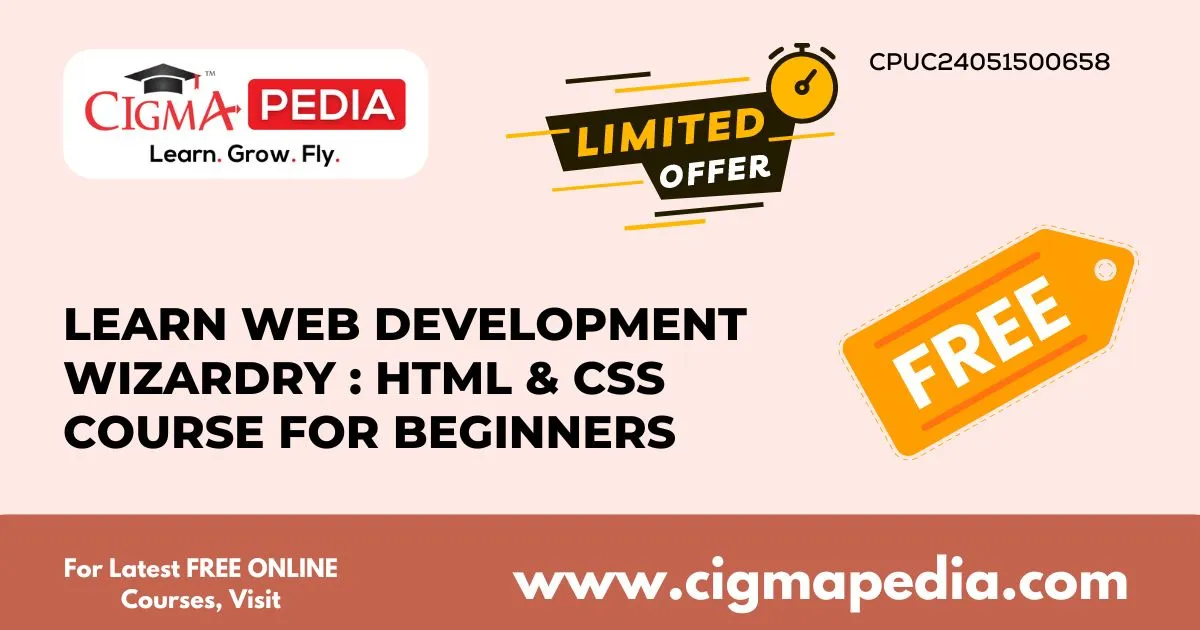 Learn Web Development Wizardry Html And Css Course For Beginners Free Udemy Course Cigma Pedia 9598