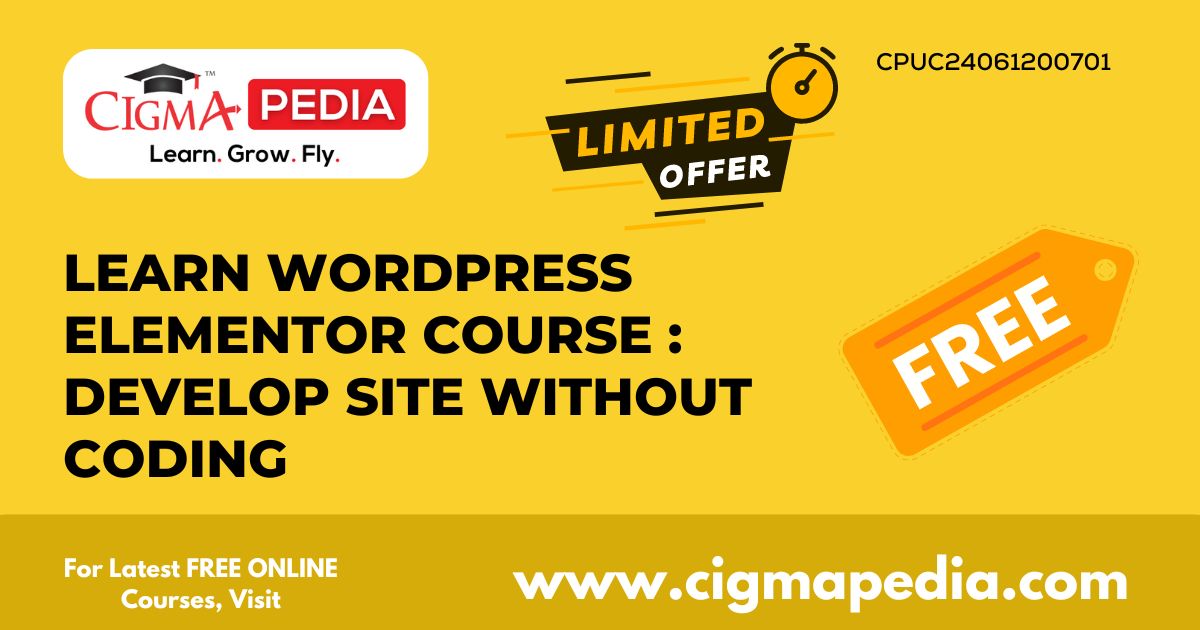 Learn Wordpress Elementor Course : Develop Site Without Coding (Free Udemy Course) - CIGMA Pedia