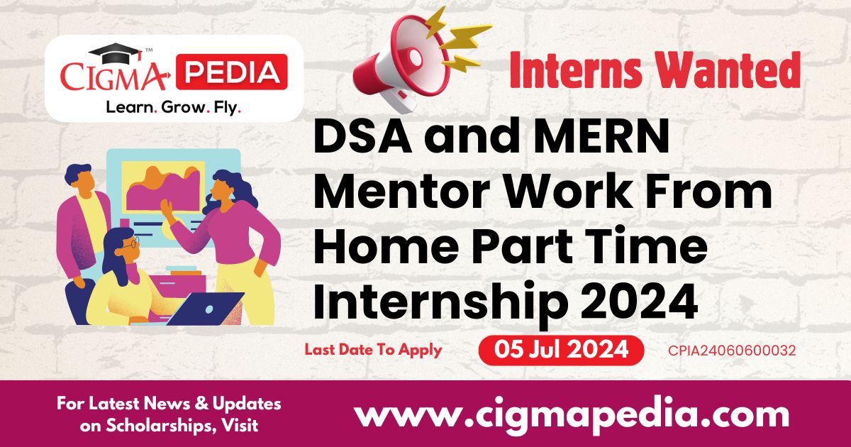 DSA and MERN Mentor Work From Home Part Time Internship 2024 : How to Apply for Internship, Last ...