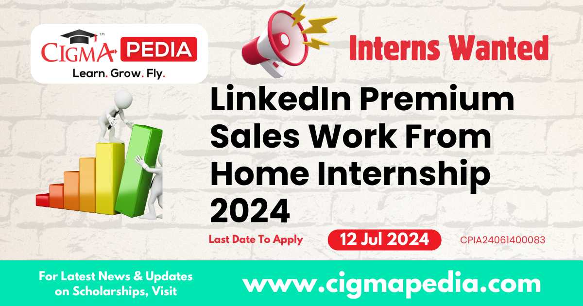 LinkedIn Premium Sales Work From Home Internship 2024 : How to Apply for Internship, Last Date ...