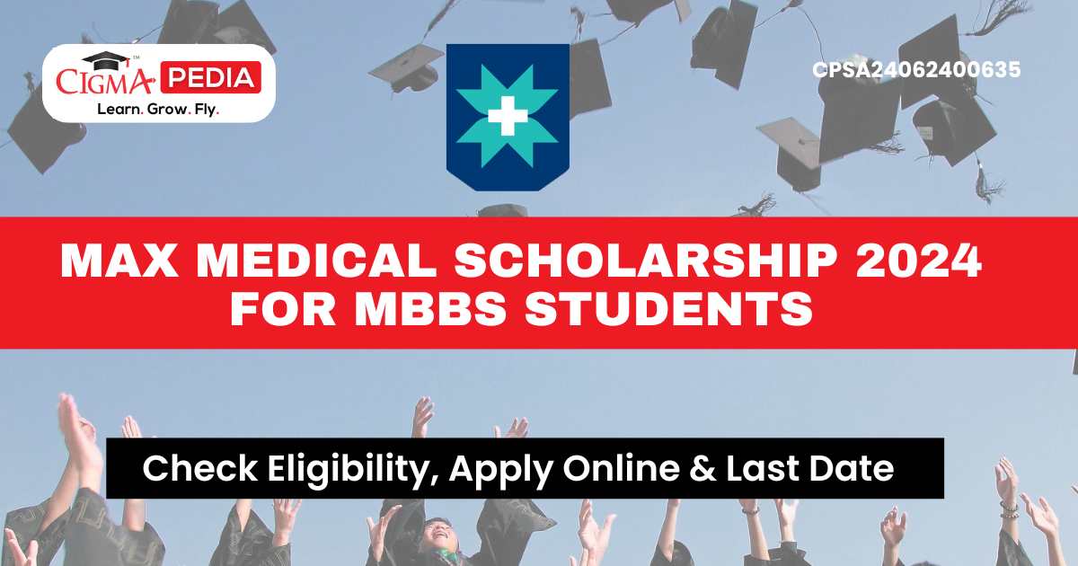Max Medical Scholarship 2024 for MBBS Students | Last Date, How to ...