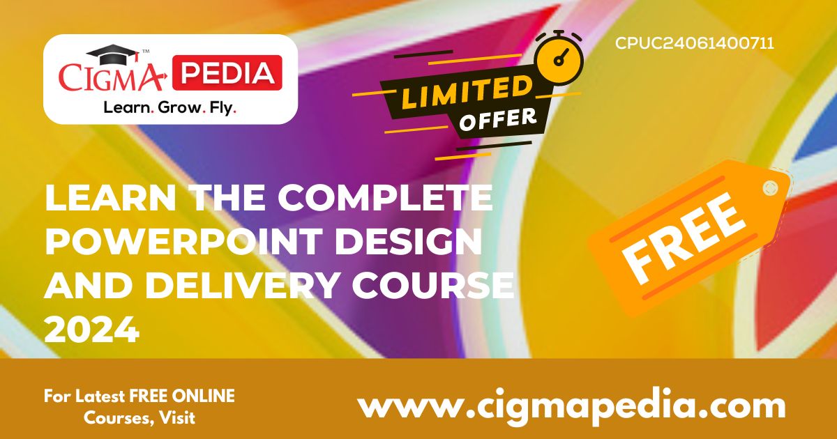 Learn The Complete PowerPoint Design and Delivery Course 2024 (Free Udemy Course) - CIGMA Pedia