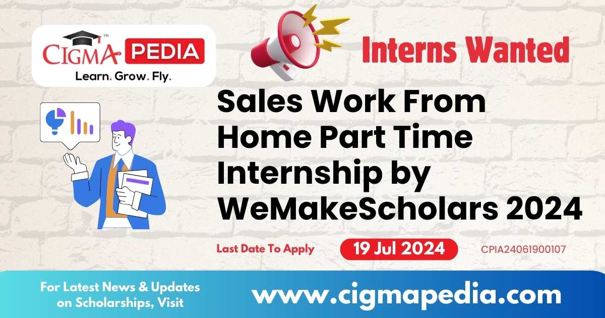 Sales Work From Home Part Time Internship by WeMakeScholars 2024 : How to Apply for Internship ...