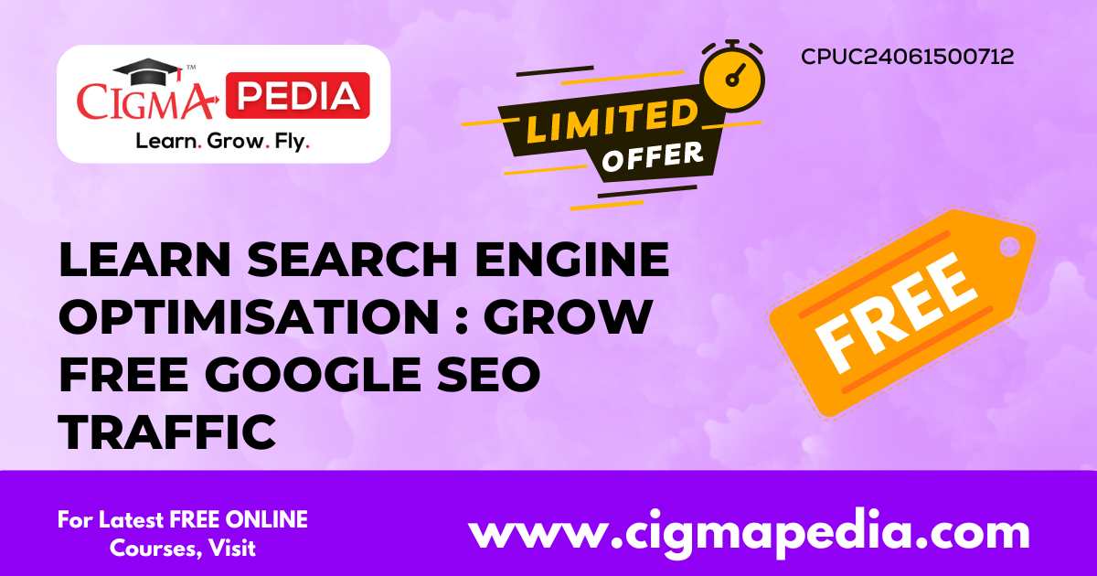 Learn Search Engine Optimisation : Grow Free Google SEO Traffic (Free ...
