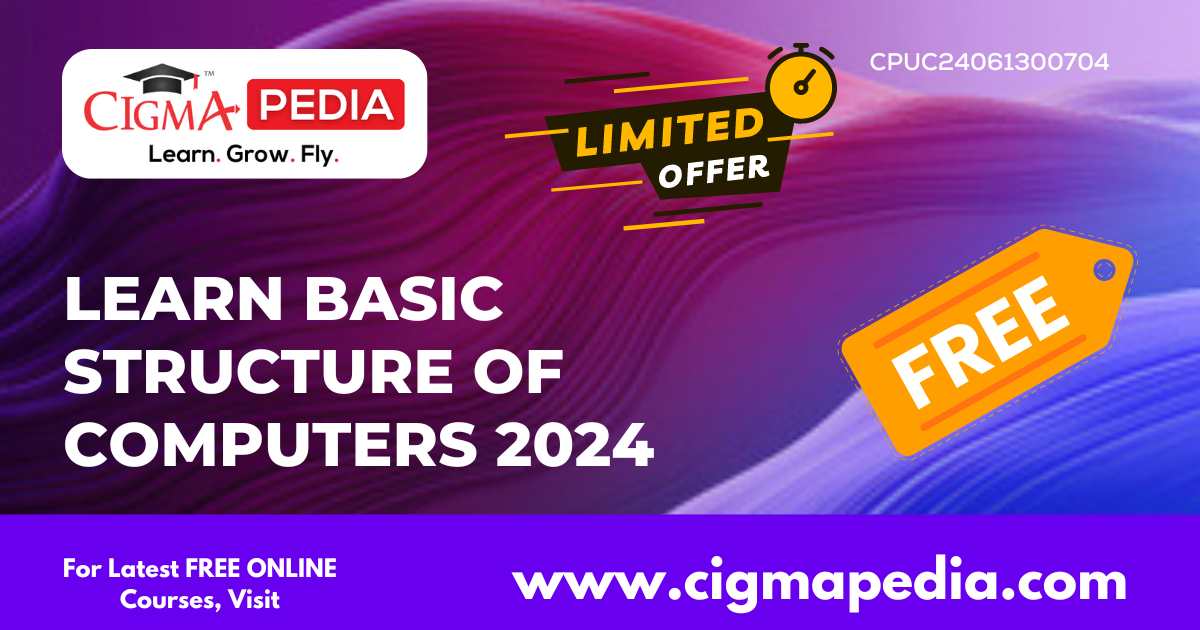 Learn Basic Structure of Computers 2024 (Free Udemy Course) - CIGMA Pedia Learn Basic Structure of Computers 2024 (Free Udemy Course) - CIGMA Pedia