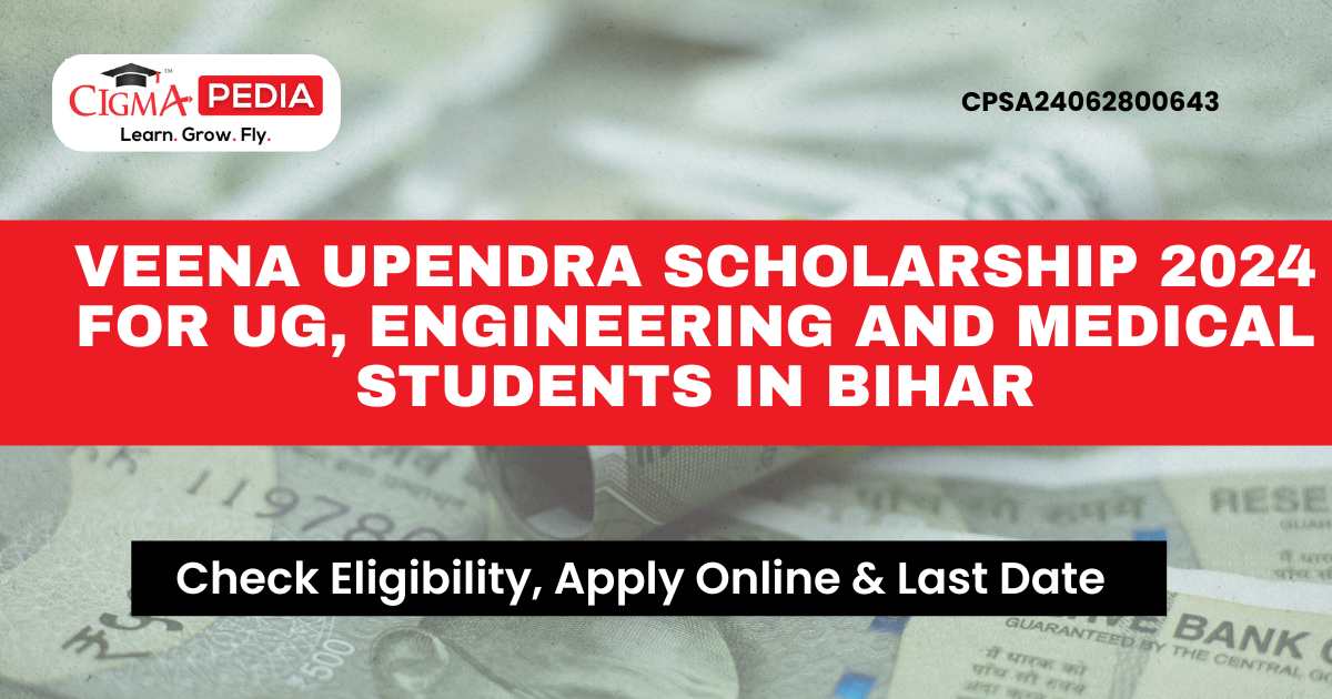 Veena Upendra Scholarship 2024 for UG, Engineering and Medical Students in Bihar | Last Date ...
