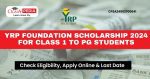 YRP Foundation Scholarship 2024 for Class 1 to PG Students | Last Date ...