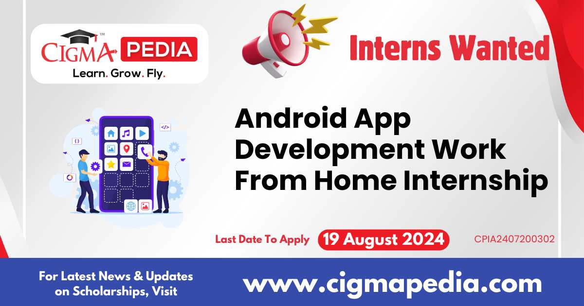 Android App Development Work From Home Internship 2024 : How to Apply for Internship, Last Date ...