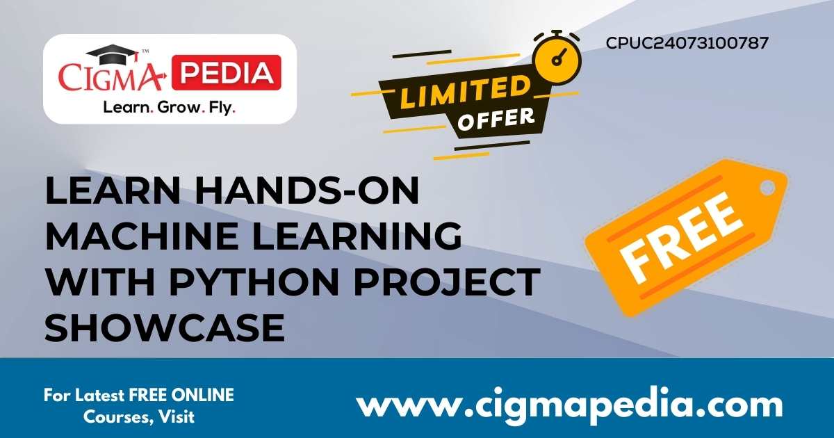 Learn Hands On Machine Learning with Python Project Showcase (Free Udemy Course) - CIGMA Pedia