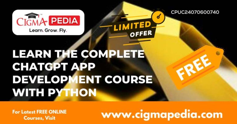 Learn The complete ChatGPT App Development Course with Python (Free Udemy Course) - CIGMA Pedia