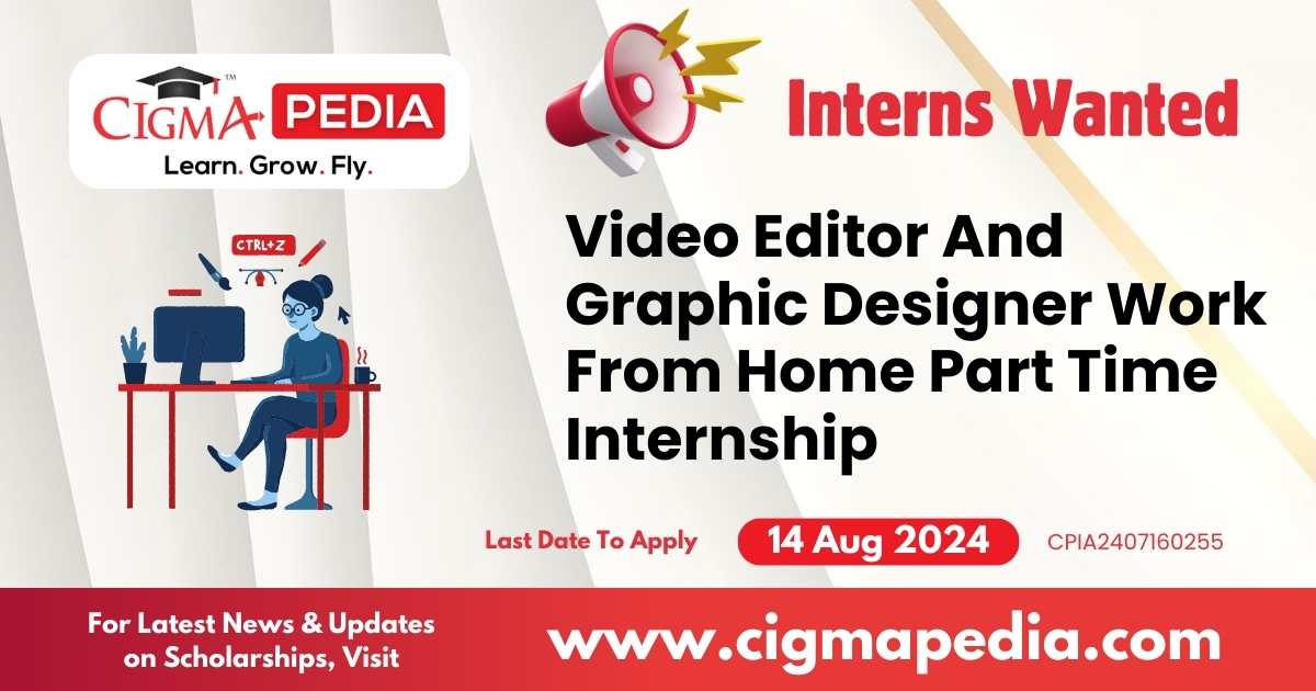 Video Editor And Graphic Designer Work From Home Part Time Internship ...