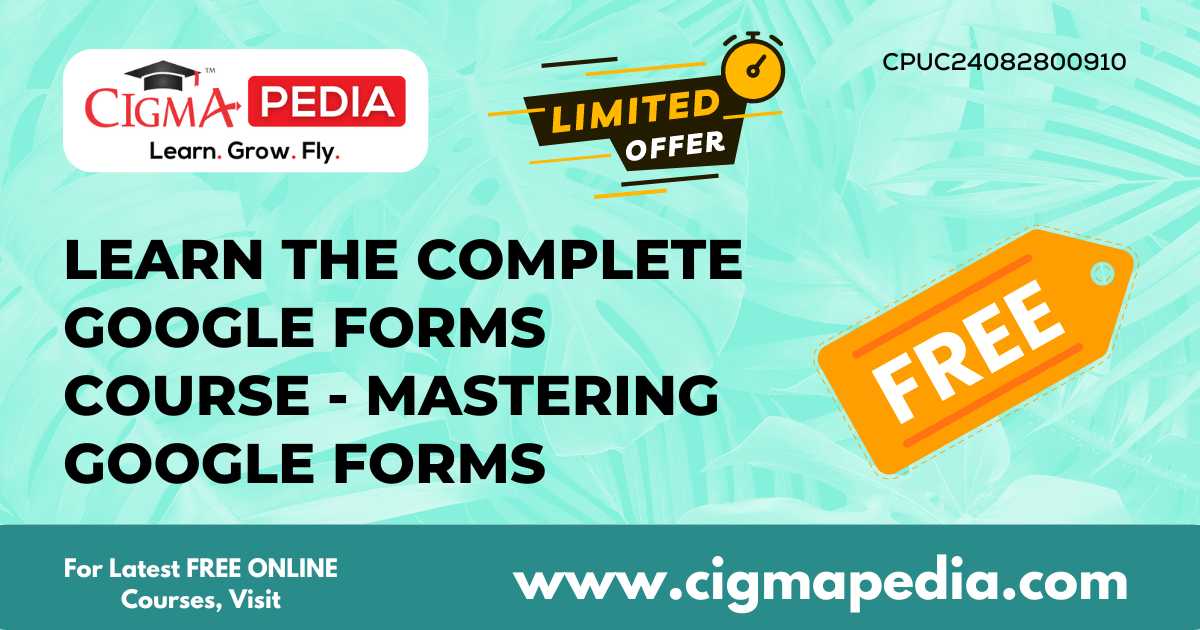Learn The Complete Google Forms Course - Mastering Google Forms (Free Udemy Course) - CIGMA Pedia