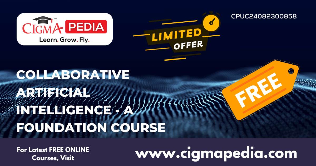 Collaborative Artificial Intelligence - A Foundation Course (Free Udemy Course) - CIGMA Pedia